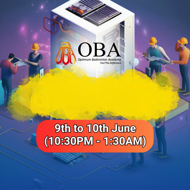 OBA SYSTEM MAINTENANCE - Optimum Badminton Academy